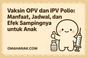 Vaksin OPV dan IPV Polio: Jadwal, Manfaat & Efek Samping