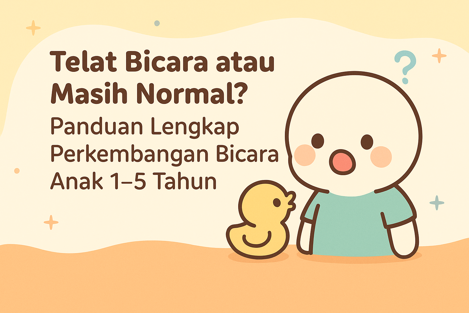 Telat Bicara atau Masih Normal? Perkembangan Bicara Anak